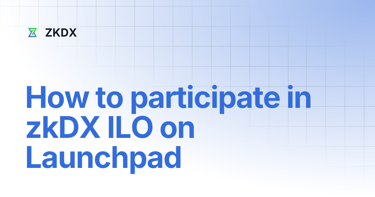 How to participate in zkDX ILO on Launchpad | ZKDX