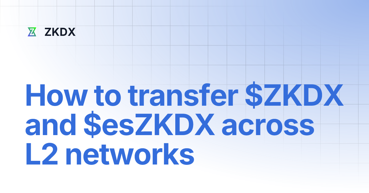 How to transfer $ZKDX and $esZKDX across L2 networks | ZKDX